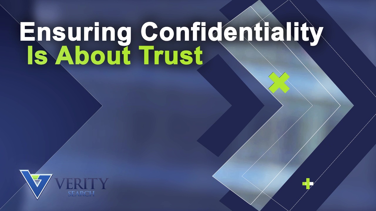 Ensuring Confidentiality Is About Trust – Verity Search Agency